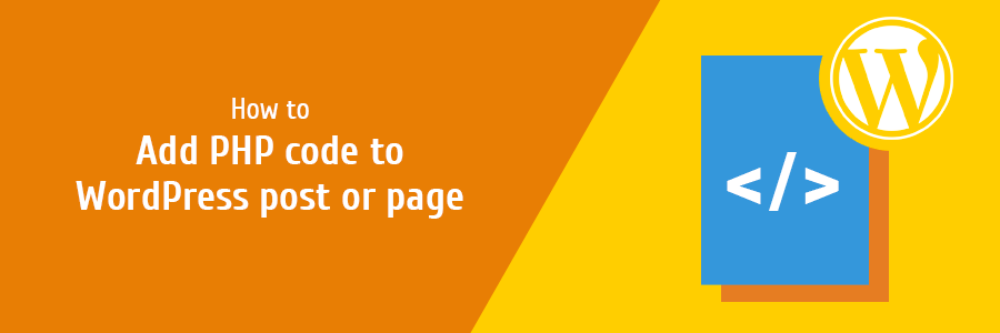 How To Add PHP Code To A WordPress Post Or Page