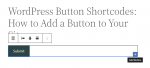 WordPress Button Shortcode: How to Add a Button to Your Site
